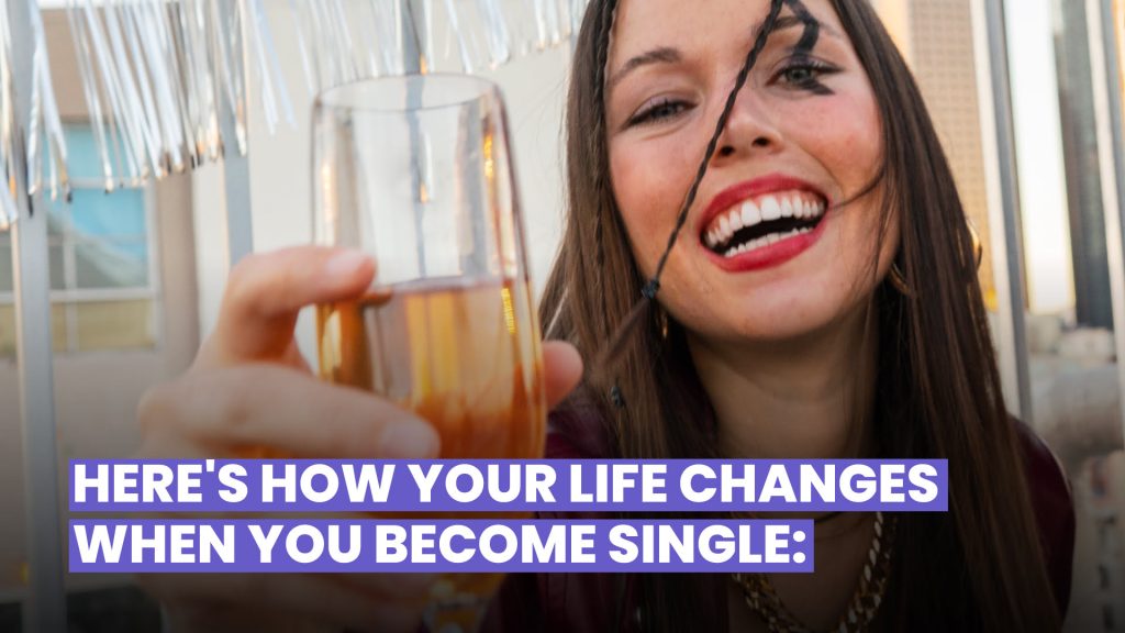 Embracing the Single Life: Here's How it Changes Your Life